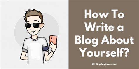 How To Write A Blog About Yourself 33 Best Tips Writing Beginner