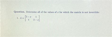 solved question determine all of the values of x ﻿for which