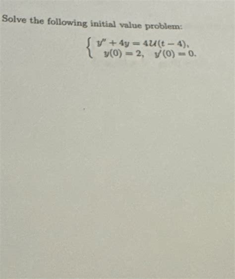 Solved Solve The Following Initial Value Chegg Com