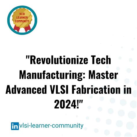 Vlsi Learner Community On Linkedin Vlsifabrication2024