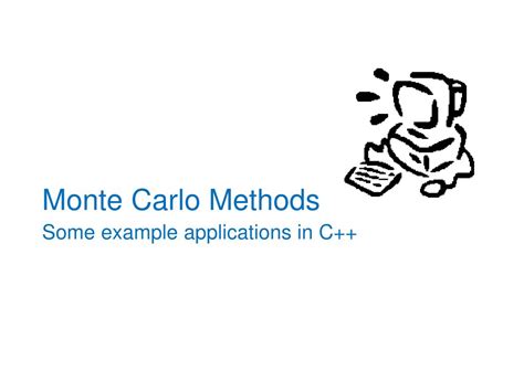 Ppt Monte Carlo Methods Some Example Applications In C Powerpoint Presentation Id 1822181