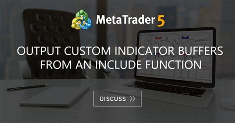 Output Custom Indicator Buffers From An Include Function Indices Mql4 And Metatrader 4