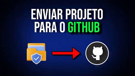 Como Enviar Projeto Para O Github Youtube