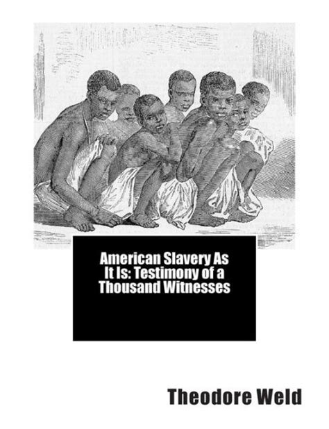 American Slavery As It Is Testimony Of A Thousand Witnesses By