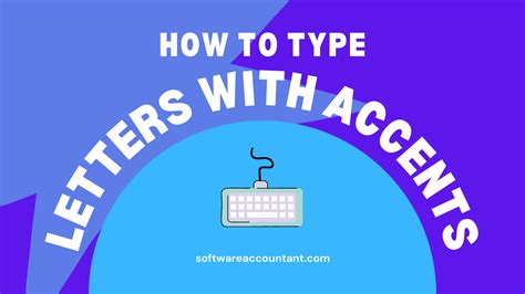 How To Type Letters With Accent Marks On The Keyboard Software Accountant