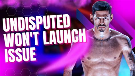 How To Fix Undisputed Wont Launch Issue The Droid Guy