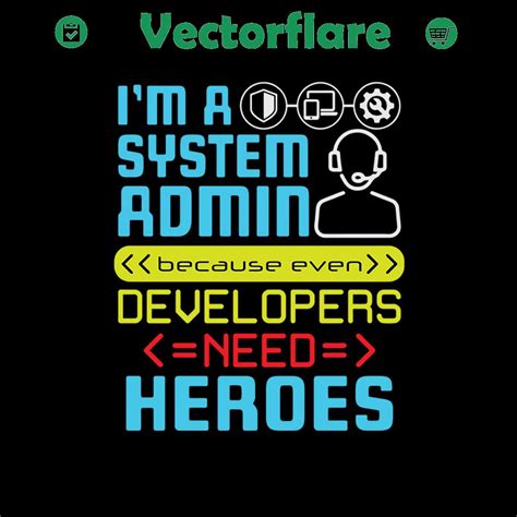 Im A System Admin Svgdevelopers Svgheroes Svgsystem Admin Inspire
