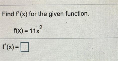 Solved Find F X For The Given Function F X 11x F X Chegg Com