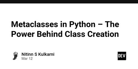 Metaclasses In Python The Power Behind Class Creation Dev Community
