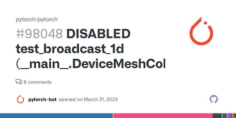 Disabled Testbroadcast1d Maindevicemeshcollectivetest · Issue 98048 · Pytorchpytorch
