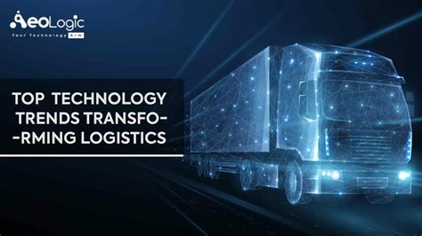 Top Technology Trends Transforming Logistics Aeologic Blog