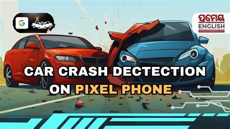 How To Enable Car Crash Detection Feature On Pixel Phone Prameya News