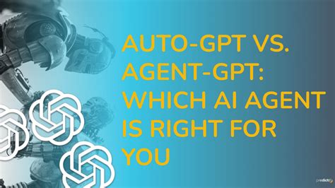 Auto GPT Vs Agent GPT Which AI Agent Is Right For You Predictea Digital Care Analytics AI