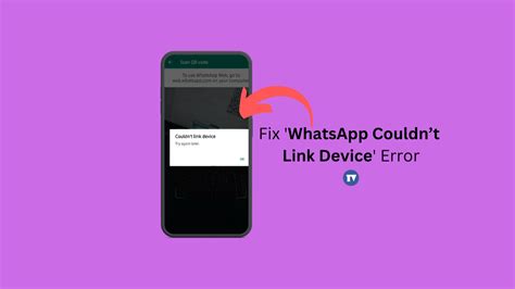 How To Fix WhatsApp Couldnt Link Device Error Methods