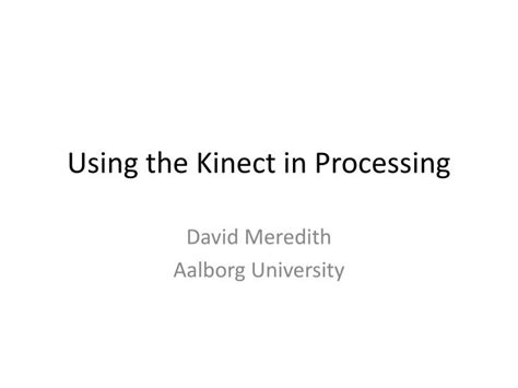 Ppt Using The Kinect In Processing Powerpoint Presentation Free