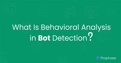 What Is Behavioral Analysis In Bot Detection Prophaze Learning Center