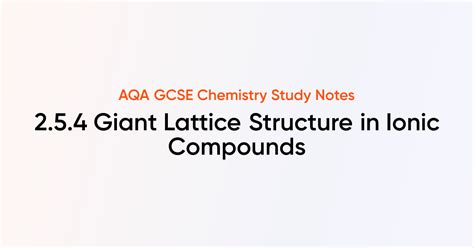 Giant Lattice Structure In Ionic Compounds 2 5 4 Aqa Gcse Chemistry Notes Tutorchase
