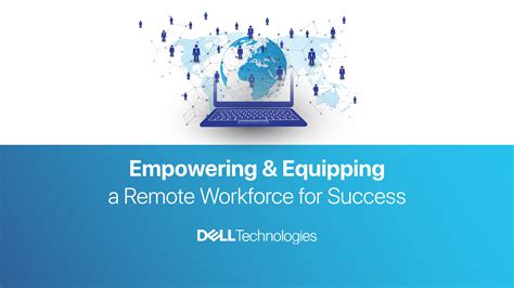 Empowering And Equipping A Remote Workforce For Success