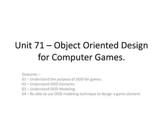 Unit Object Oriented Design For Computer Games PPTX Programming Languages Computing