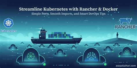 Rancher Setup Guide Docker Install And K8s Import In 2025