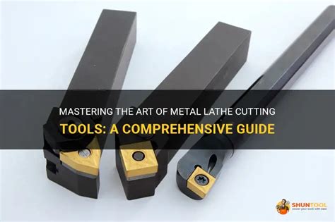 Mastering The Art Of Metal Lathe Cutting Tools A Comprehensive Guide Shuntool