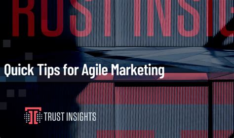 Quick Tips For Agile Marketing Trust Insights Marketing Analytics Consulting