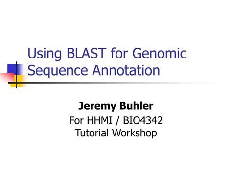 Ppt Using Blast For Genomic Sequence Annotation Powerpoint Presentation Id3861897