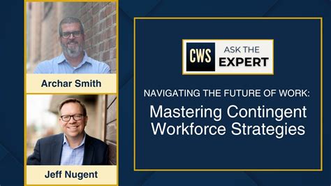 Navigating The Future Of Work Mastering Contingent Workforce Strategies With Archar Smith Youtube