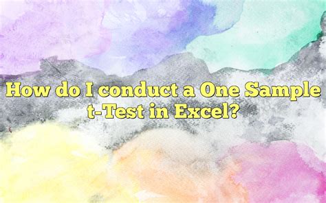 How Do I Conduct A One Sample T Test In Excel