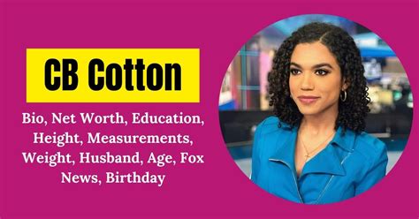 Cb Cotton Bio Net Worth Education Height Measurements Weight