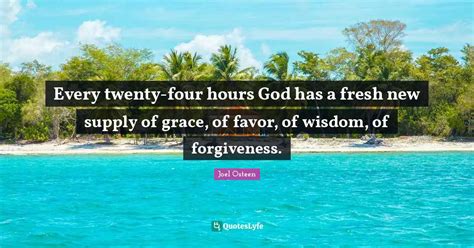 every twenty four hours god has a fresh new supply of grace of favor