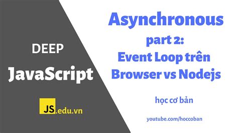 Javascript Chuyên Sâu Xử Lý Bất đồng Bộ Phần 2 Event Loop Trên Browser Và Nodejs Youtube