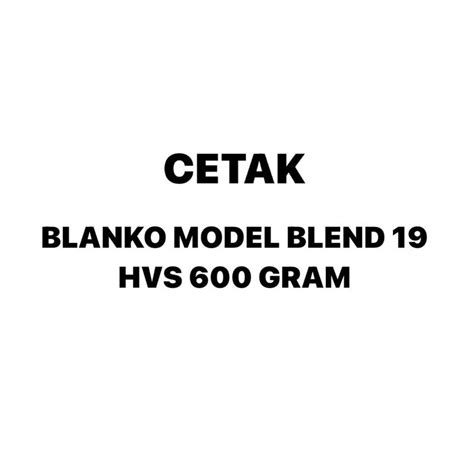 Blanko Model Blend 19 Hvs 600 Gram