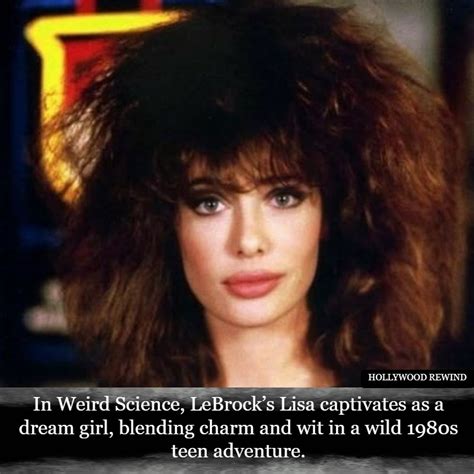 Hollywood Kelly Lebrock Born 1960 Starred As Lisa In Weird Science