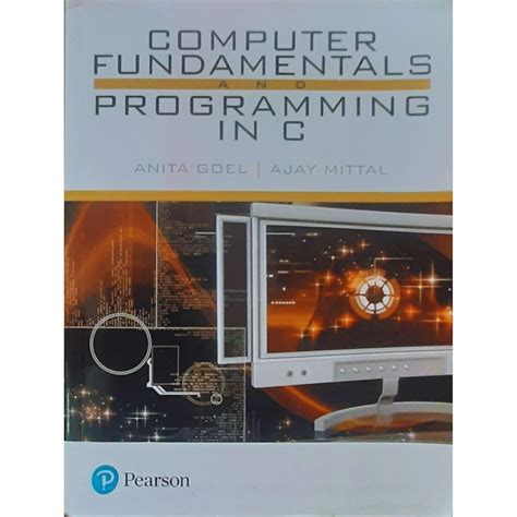 Computer Fundamentals And Programming In C Anita Goel Ajay Mittal Books