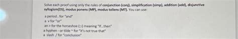 Solved Solve Each Proof Using Only The Rules Of Conjunction