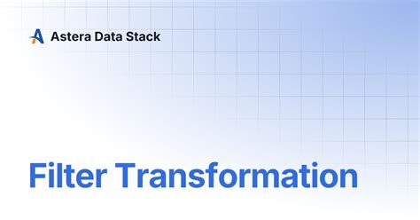 Filter Transformation Astera Data Stack
