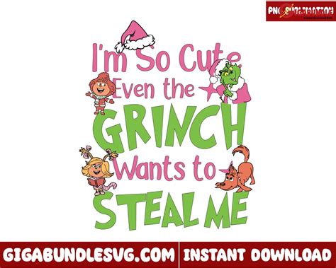 Im So Cute Even The Grinch Wants To Steal Me Png Christmas Png Ins Gigabundlesvg