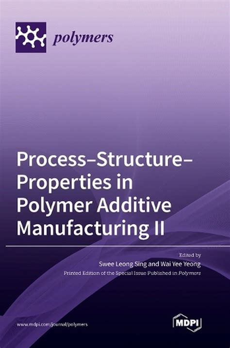 process structure properties in polymer additive manufacturi