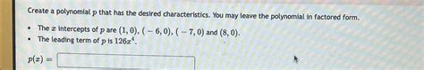 Solved Create A Polynomial P that Has The Desired Solved Create A Polynomial P that Has The Desired