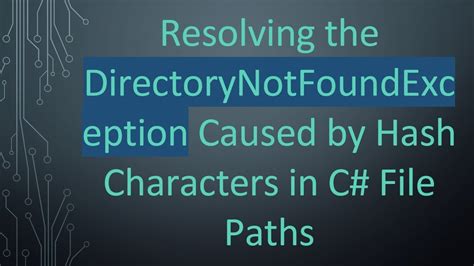 Resolving The Directorynotfoundexception Caused By Hash Characters In