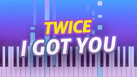 Twice 트와이스 I Got You Piano Tutorial By Piano Fun Play Youtube