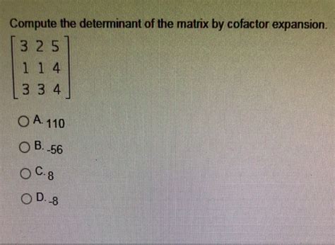 Solved Compute The Determinant Of The Matrix By Cofactor