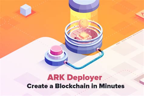 Blockchain Solutions Stack Provider Ark Launches Ark Deployer To