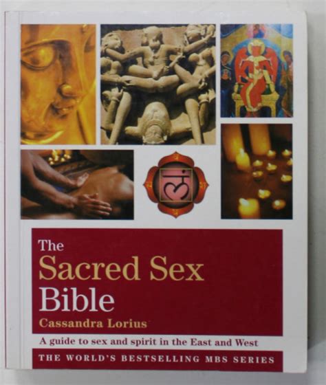 THE SACRED SEX BIBLE By CASSANDRA LORIUS A GUIDE TO SEX IN THE EAST ANDS WEST 2011