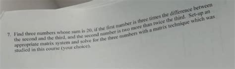 solved 7 find three numbers whose sum is 20 if the first