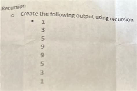 solved create the following output using recursion 1 3 5 9