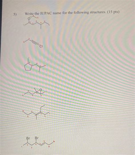 Solved 5 Write The IUPAC Name For The Following Structures Chegg