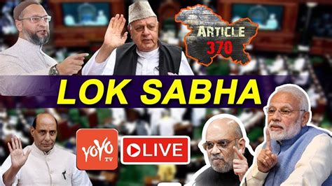 Jammu Kashmir Article 370 Lok Sabha Live Lstv Live Amit Shah