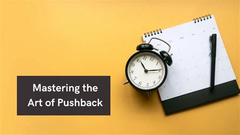 Mastering The Art Of Pushback Keeping Projects Realistic Without Losing Influence